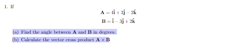 Solved AB=4i^+3j^−2k^=i^−3j^+2k^ (a) Find the angle between | Chegg.com