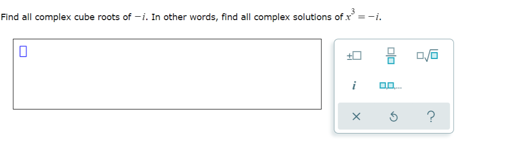Solved Find all complex cube roots of -i. In other words, | Chegg.com