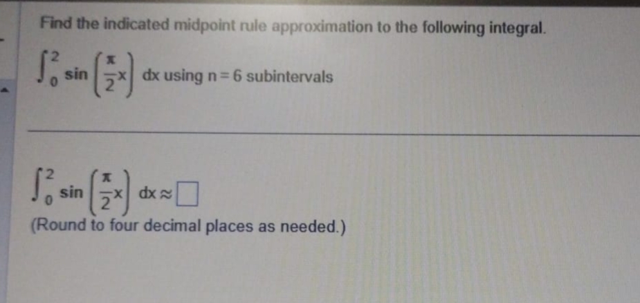Solved Find the indicated midpoint rule approximation to the | Chegg.com