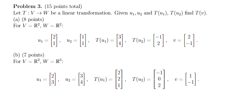 Solved Problem 3. (15 points total) Let T:V→W be a linear | Chegg.com Solved Problem 3. (15 points total) Let T:V→W be a linear | Chegg.com