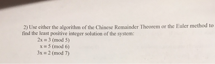 Solved Use either the algorithm of the Chinese Remainder | Chegg.com