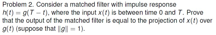 Solved Consider a matched filter with impulse response h(t) | Chegg.com
