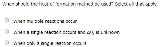 Solved When should the heat of formation method be used? | Chegg.com