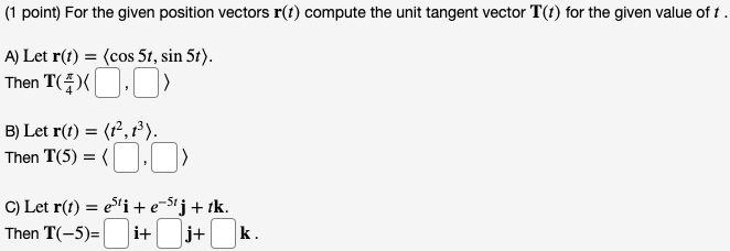 Solved (1 point) For the given position vectors r(t) compute | Chegg.com