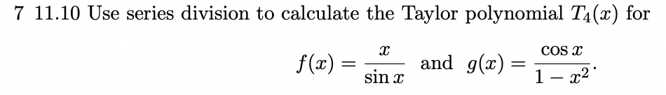 Solved 711.10 Use series division to calculate the Taylor | Chegg.com