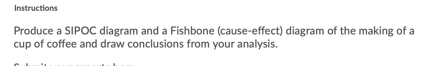Solved Instructions Produce a SIPOC diagram and a Fishbone | Chegg.com