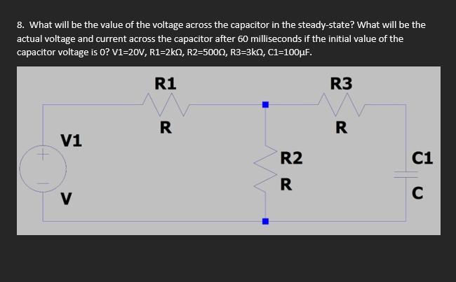Solved 8. What will be the value of the voltage across the | Chegg.com