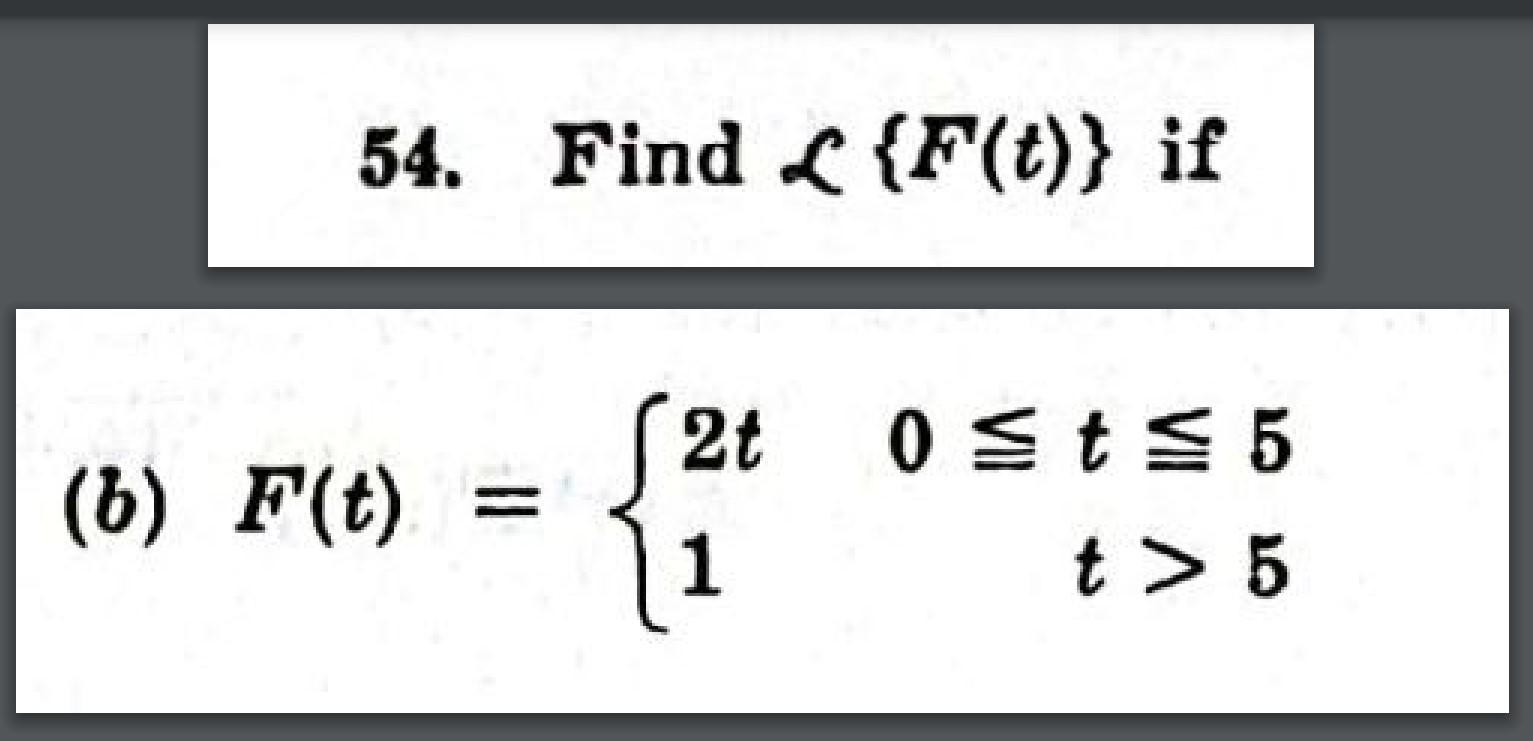 Solved 54. Find L{F(t)} if (b) F(t)={2t10≦t≦5t>5 | Chegg.com