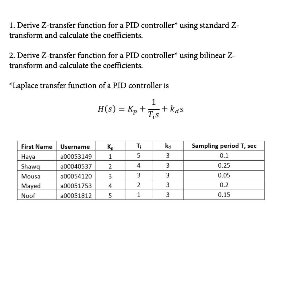 Solved 1. Derive Z-transfer function for a PID controller* ∗ | Chegg.com Solved 1. Derive Z-transfer function for a PID controller* ∗ | Chegg.com