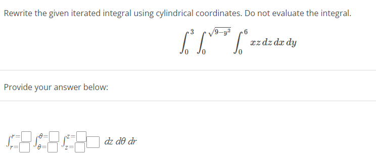 Solved Rewrite the given iterated integral using cylindrical | Chegg.com