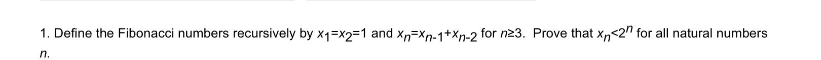Solved 1. Define the Fibonacci numbers recursively by | Chegg.com