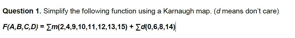 Solved Question 1 Simplify The Following Function Using A 5501