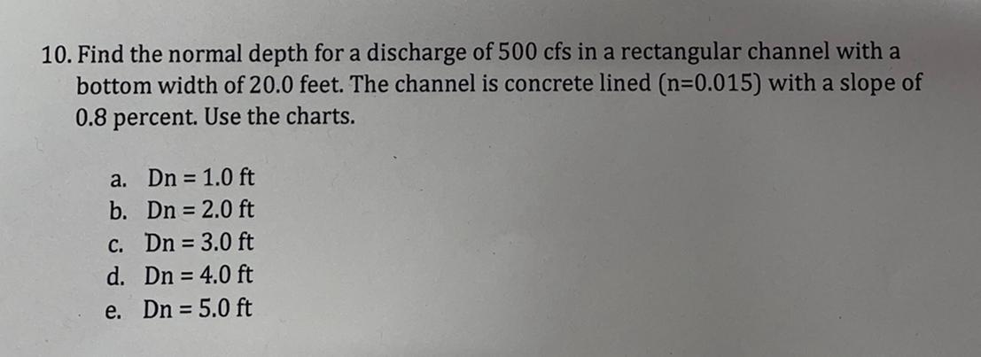 Solved 10. Find the normal depth for a discharge of 500 cfs | Chegg.com
