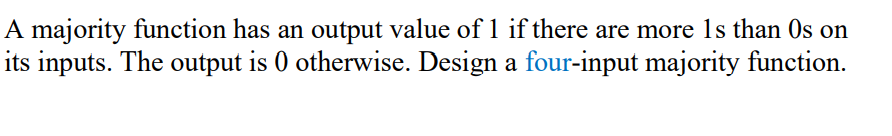 Solved A majority function has an output value of 1 if there | Chegg.com