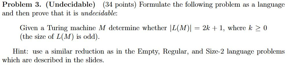 Solved Problem 3. (Undecidable) (34 points) Formulate the | Chegg.com