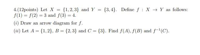 Solved 4.(12 points) Let X = {1,2,3} and Y = {3,4}. Define f | Chegg.com
