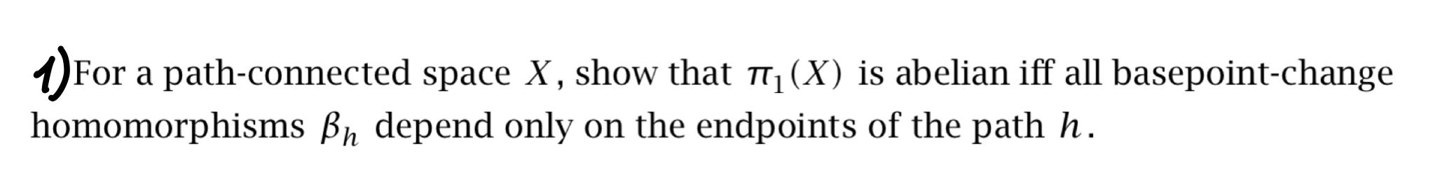Solved 1)For a path-connected space X, show that 14(X) is | Chegg.com