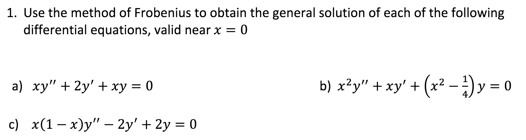 Solved 1. Use the method of Frobenius to obtain the general | Chegg.com