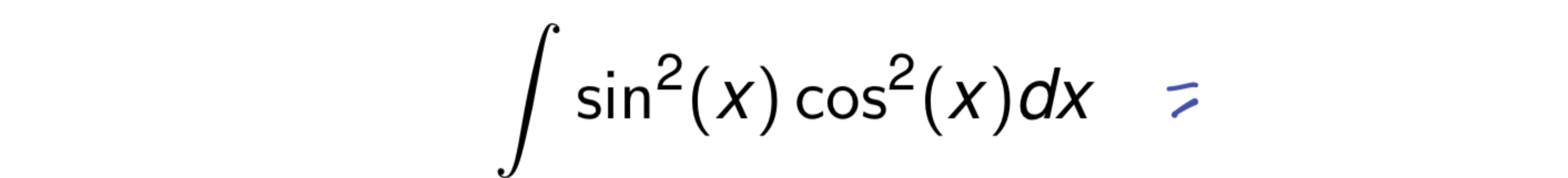 Solved ∫﻿﻿sin2(x)cos2(x)dx= | Chegg.com