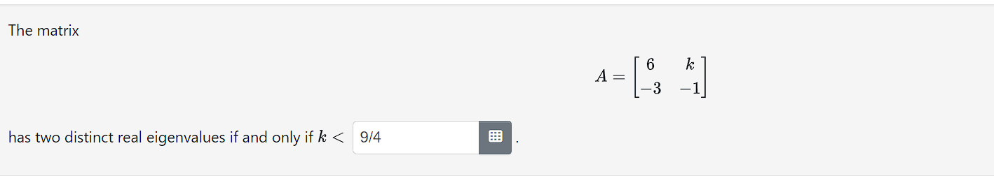 Solved The matrixA=[6k-3-1]has two distinct real eigenvalues | Chegg.com