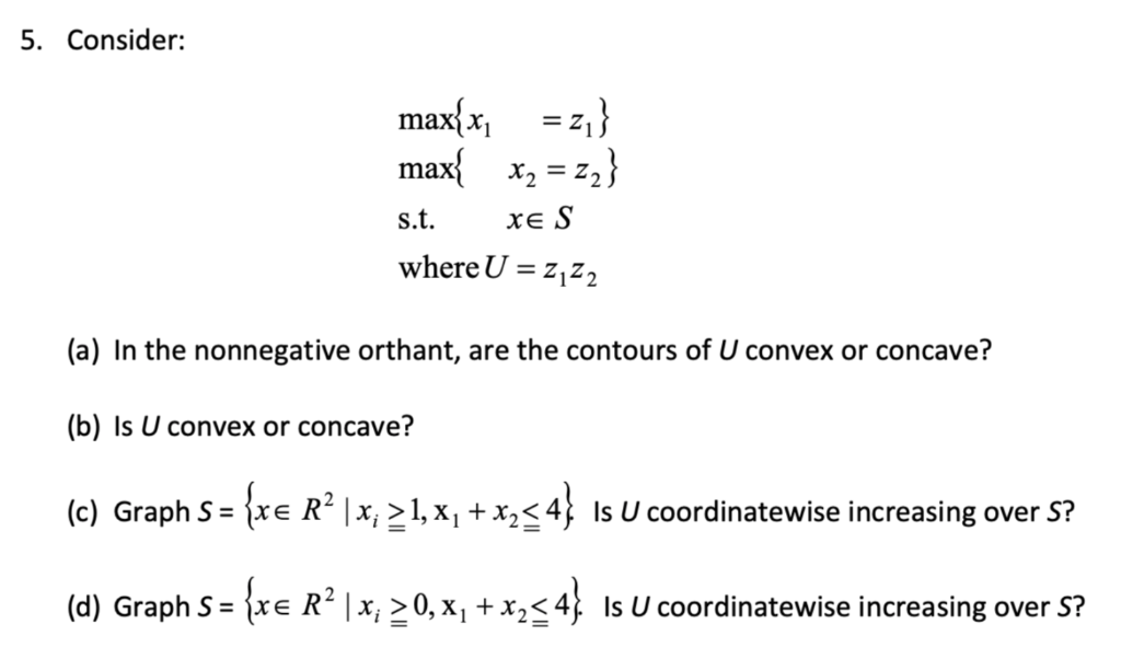 Solved 5. Consider: max(x =21 max{ x = 22) s.t. XES where U | Chegg.com