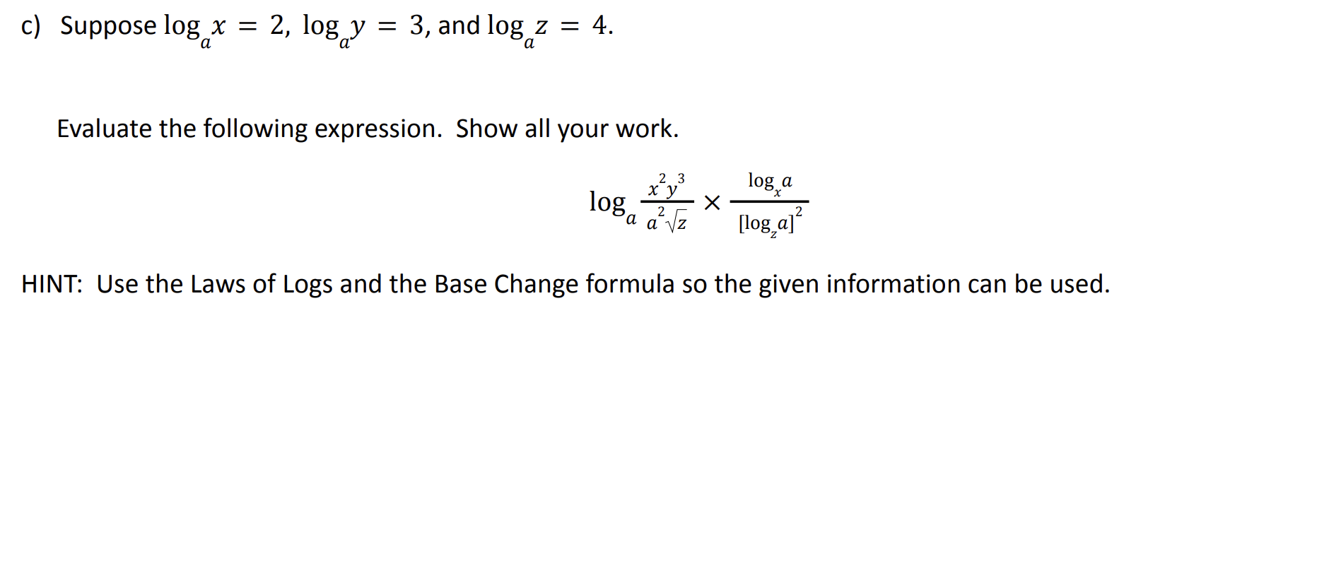 Solved clogax=2,logay=3, ﻿and logaz=4.Evaluate the following | Chegg.com