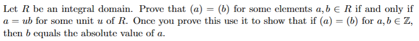Let R be an integral domain. Prove that (a)=(b) for | Chegg.com