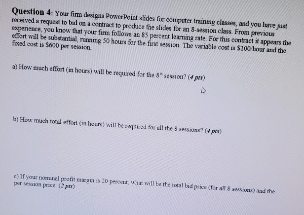 Solved Question 4: Your firm designs PowerPoint slides for | Chegg.com