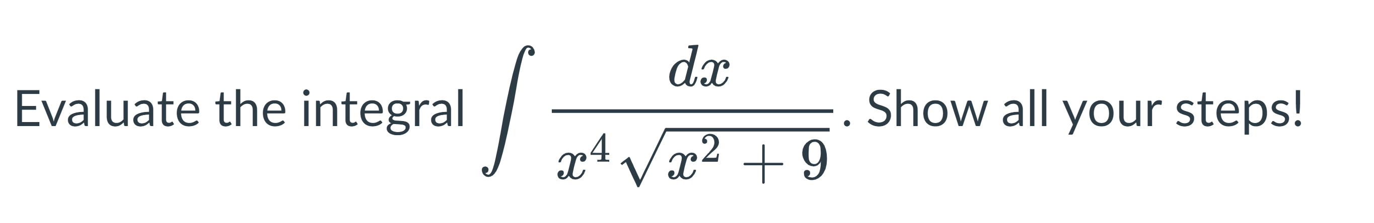 Solved Evaluate The Integral ∫x4x2 9dx Show All Your Steps