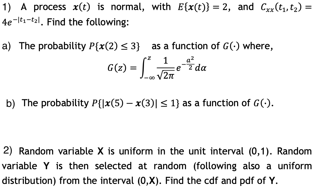 Solved 1) A process x(t) is normal, with E{x(t)}=2, and | Chegg.com