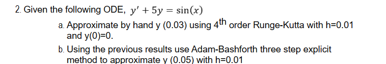 Solved Given the following ODE, y′+5y=sin(x) a. Approximate | Chegg.com