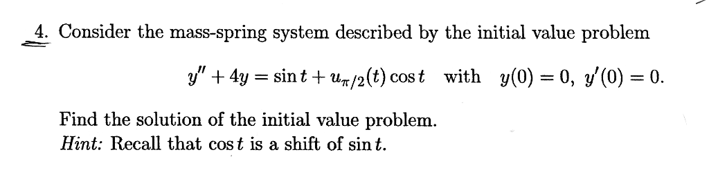 Solved 4. Consider the mass-spring system described by the | Chegg.com