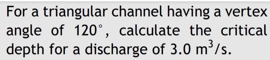 Solved For a triangular channel having a vertex angle of | Chegg.com