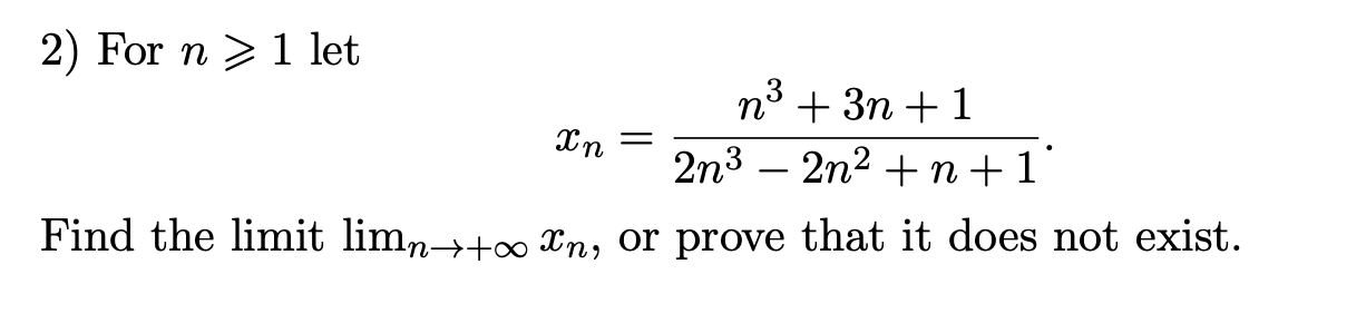 Solved 2) For n⩾1 let xn=2n3−2n2+n+1n3+3n+1. Find the | Chegg.com