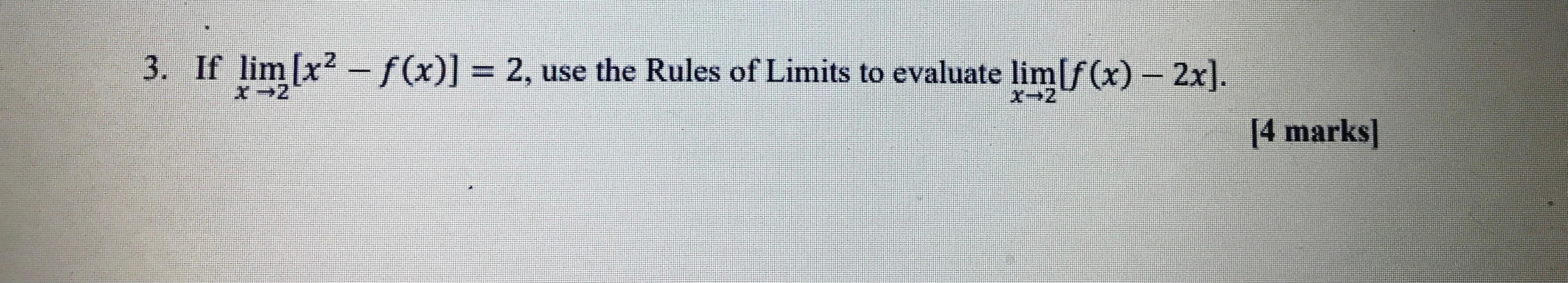 Solved 3. If limx→2[x2−f(x)]=2, use the Rules of Limits to | Chegg.com