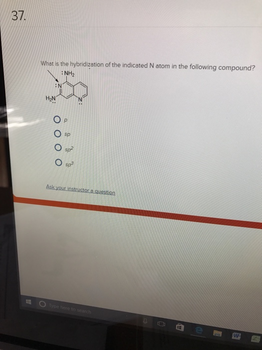 Solved 37. What is the hybridization of the indicated N atom | Chegg.com