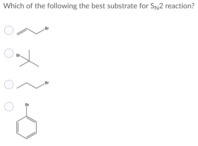 Solved Which of the following the best substrate for Sn2 | Chegg.com