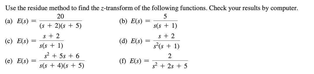 Solved Use the residue method to find the z-transform of the | Chegg.com