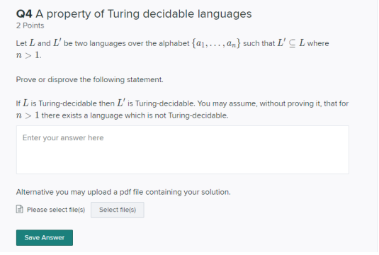 Solved Q4 A property of Turing decidable languages 2 Points | Chegg.com