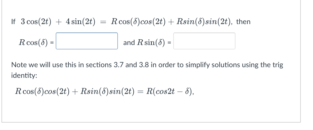 Solved If 3cos(2t)+4sin(2t)=Rcos(δ)cos(2t)+Rsin(δ)sin(2t), | Chegg.com