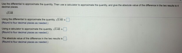 Solved Use the differential to approximate the quantity. | Chegg.com