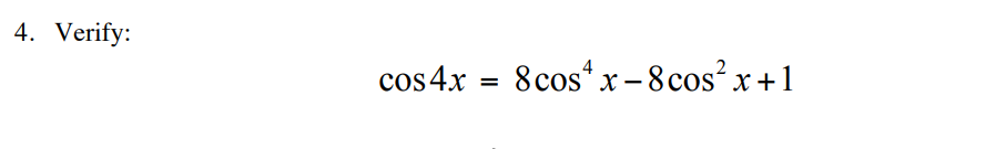 Solved 4. Verify: cos4x=8cos4x−8cos2x+1 | Chegg.com