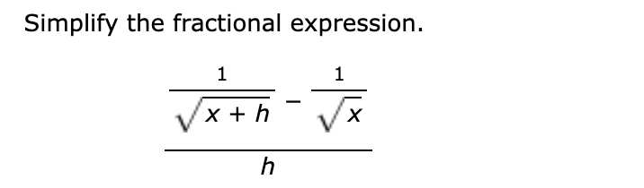 Solved Simplify the fractional expression.1x+h2-1x2h | Chegg.com