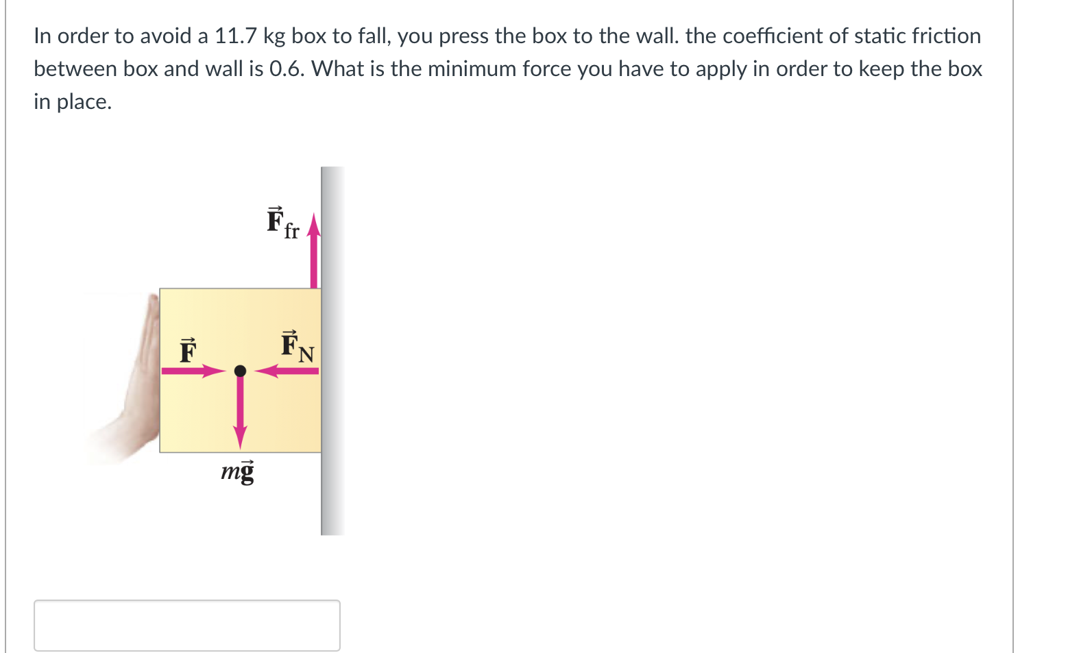 Solved In order to avoid a 11.7 kg box to fall, you press | Chegg.com
