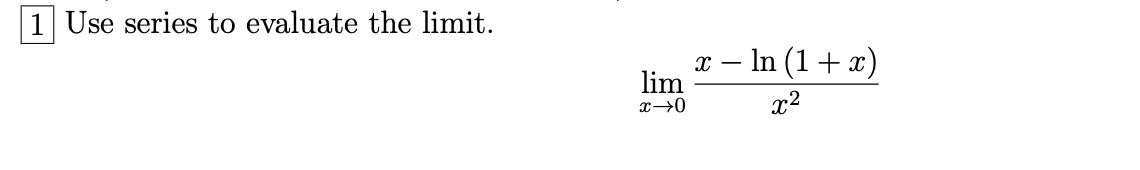 Solved Use series to evaluate the limit. limx→0x2x−ln(1+x) | Chegg.com