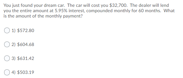 Solved You just found your dream car. The car will cost you | Chegg.com