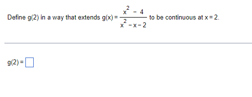 Solved Define g(2) ﻿in a way that extends g(x)=x2-4x2-x-2 | Chegg.com