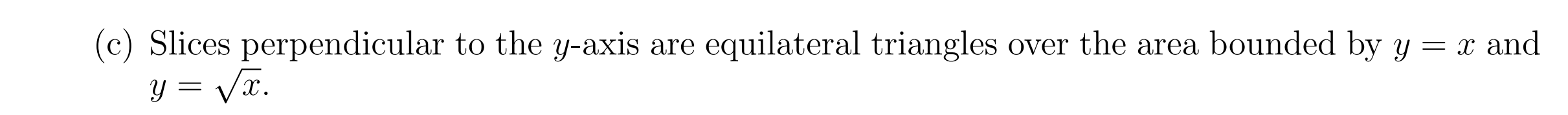 Solved (a) Slices perpendicular to the x-axis are squares | Chegg.com