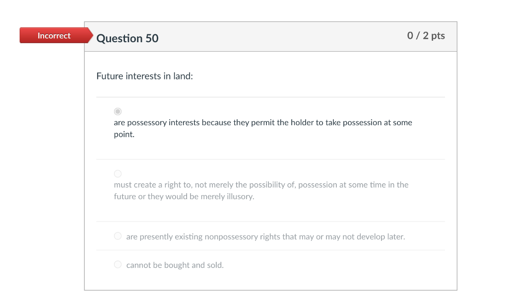 Solved Incorrect Question 50 0/2 pts Future interests in | Chegg.com