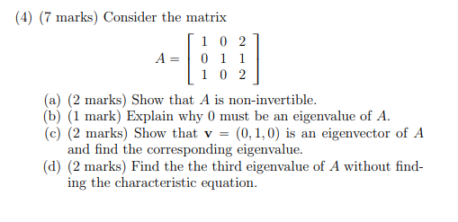 Solved (4) (7 marks) Consider the matrix 1 0 2 A= 0 1 1 1 0 | Chegg.com